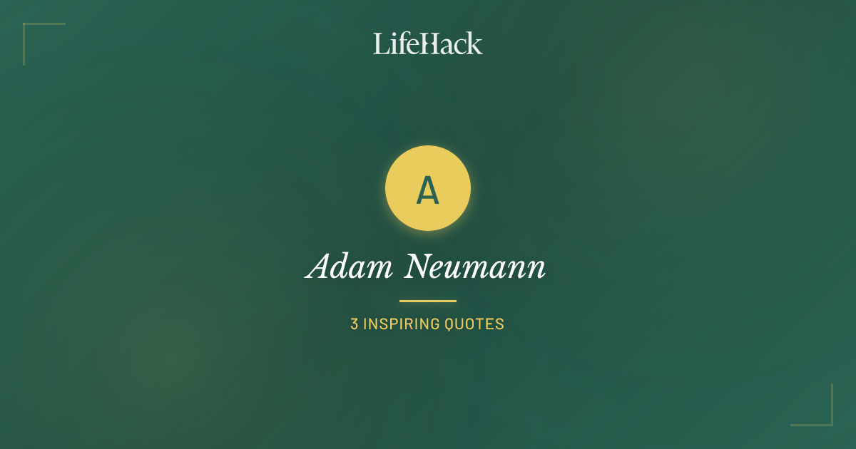 Adam Neumann Quotes | LifeHack Quotes