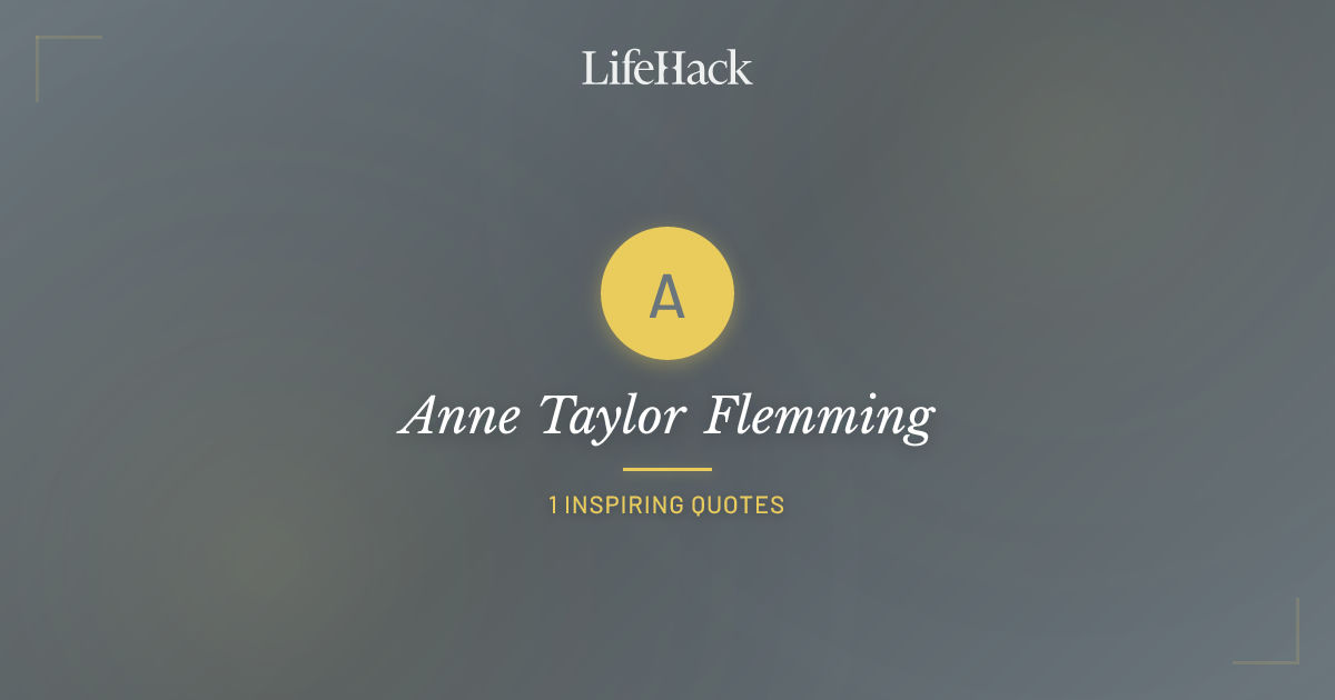 Anne Taylor Flemming Quotes | LifeHack Quotes
