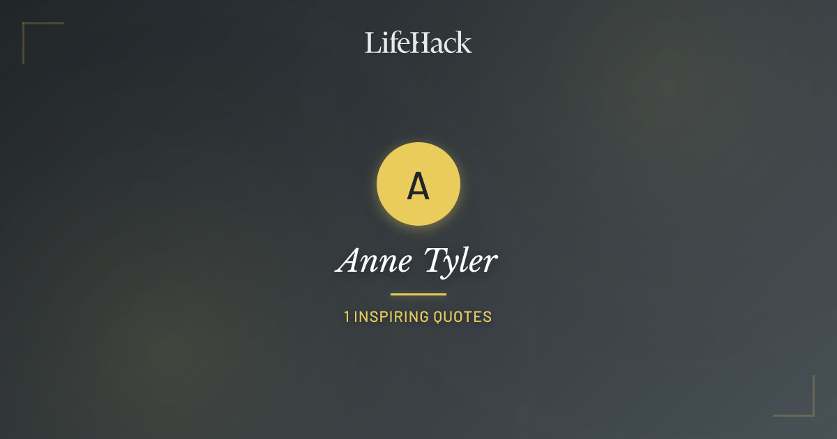 Anne Tyler Quotes | LifeHack Quotes