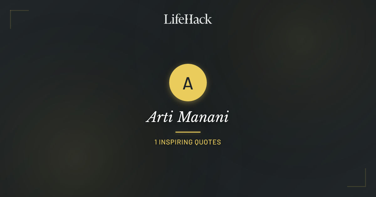 Arti Manani Quotes | LifeHack Quotes