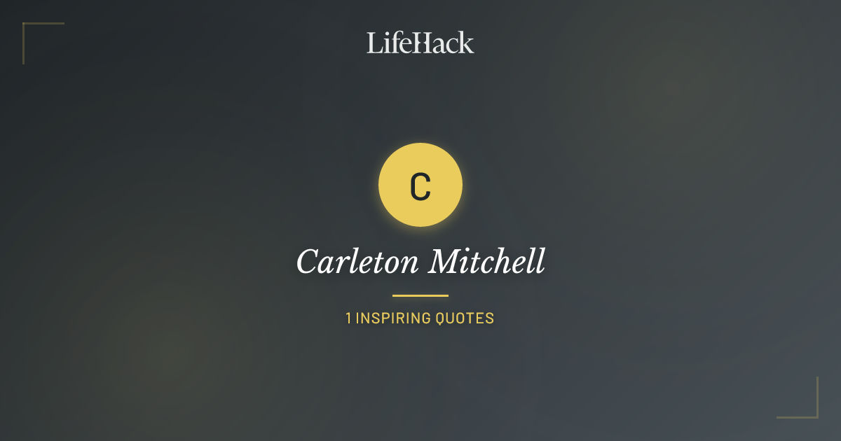 Carleton Mitchell Quotes | LifeHack Quotes