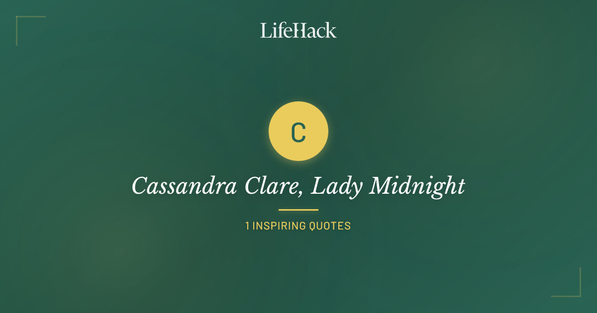 Cassandra Clare, Lady Midnight Quotes | LifeHack Quotes