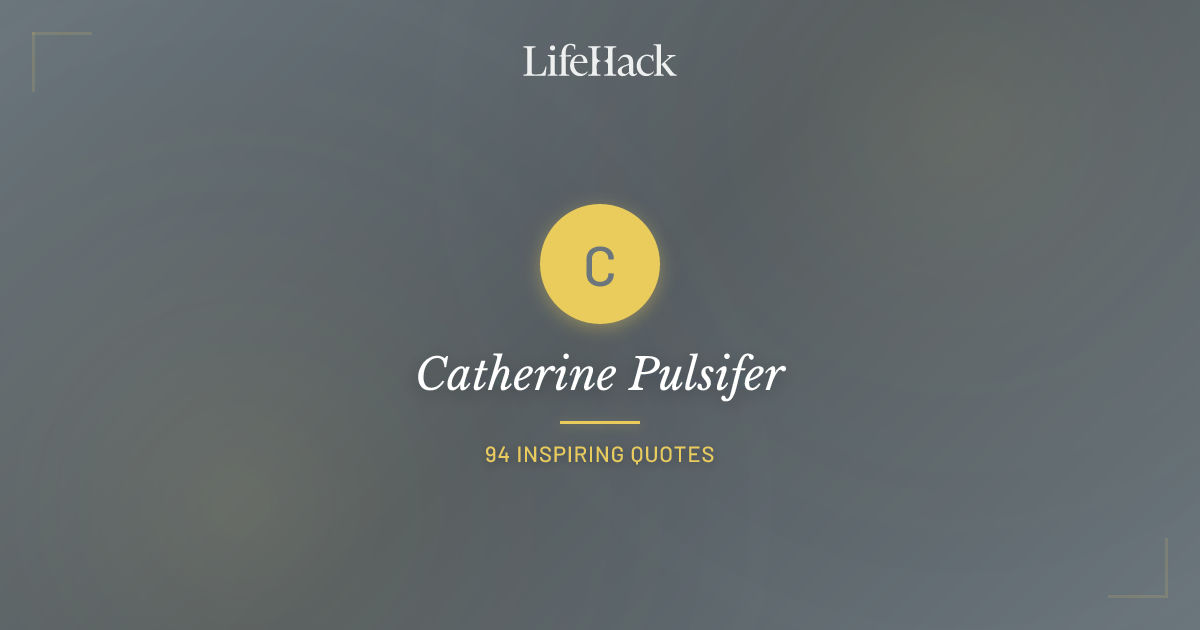 Catherine Pulsifer Quotes | LifeHack Quotes