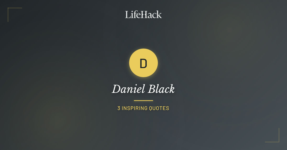 Daniel Black Quotes | LifeHack Quotes