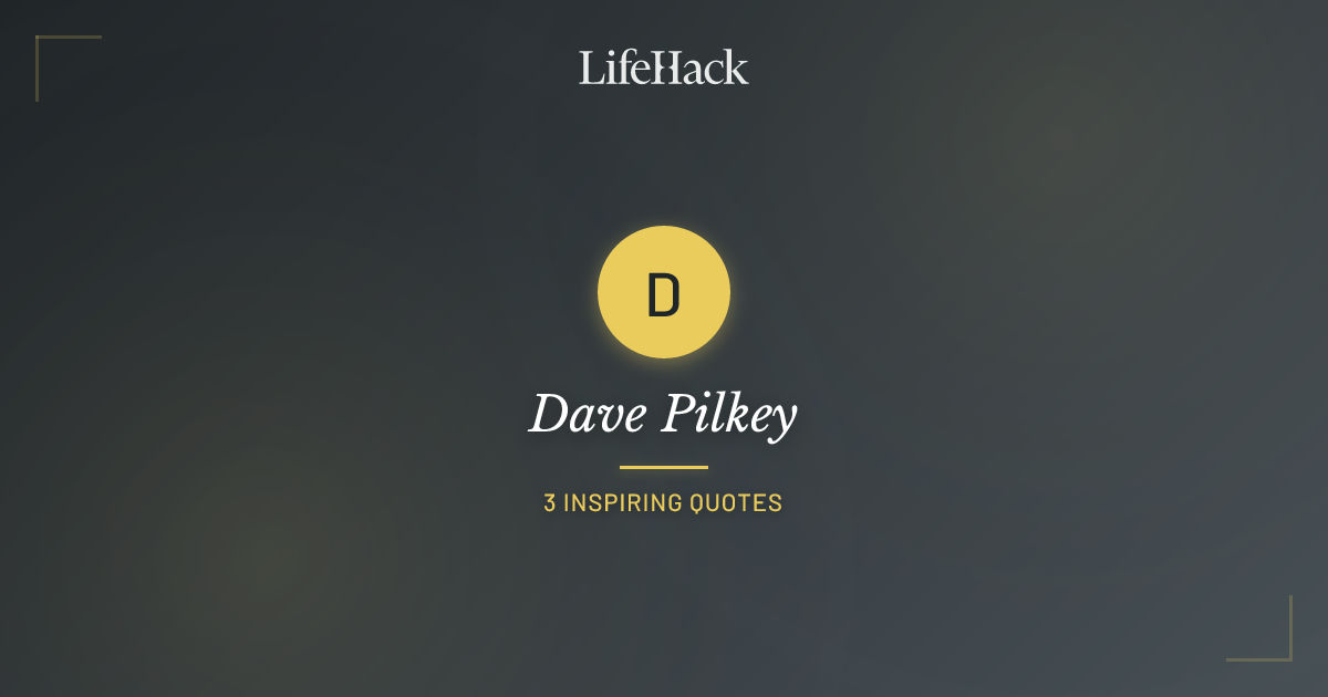 Dave Pilkey Quotes | LifeHack Quotes