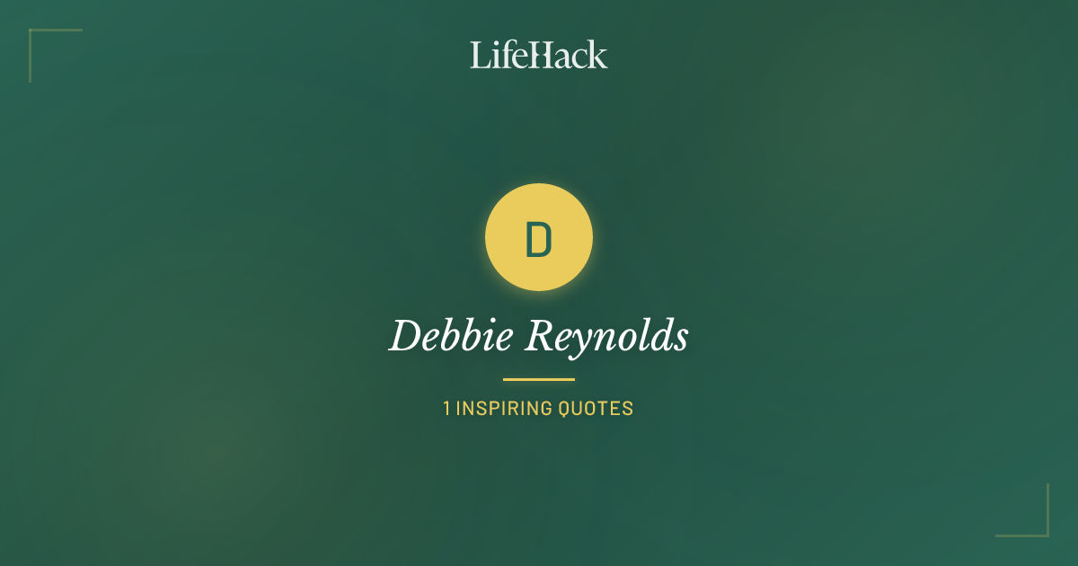 Debbie Reynolds Quotes | LifeHack Quotes