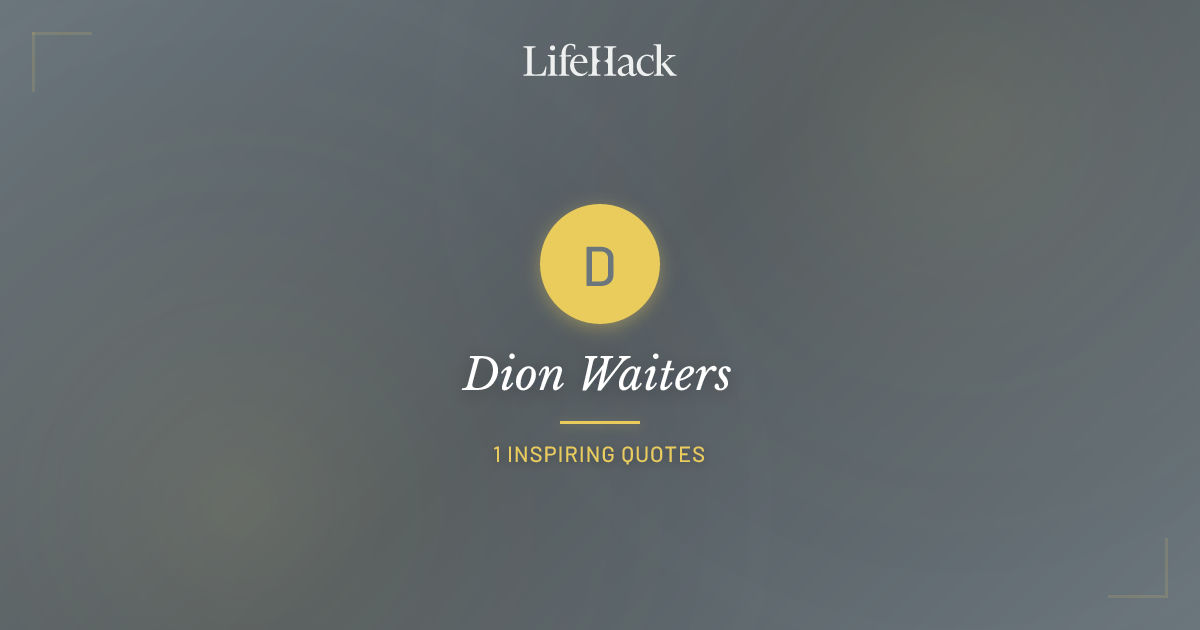 Dion Waiters Quotes | LifeHack Quotes