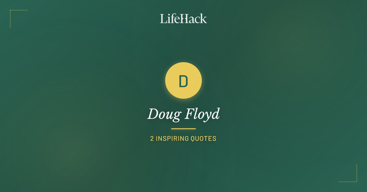 Doug Floyd Quotes | LifeHack Quotes