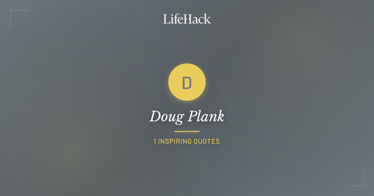 Doug Plank Quotes | LifeHack Quotes