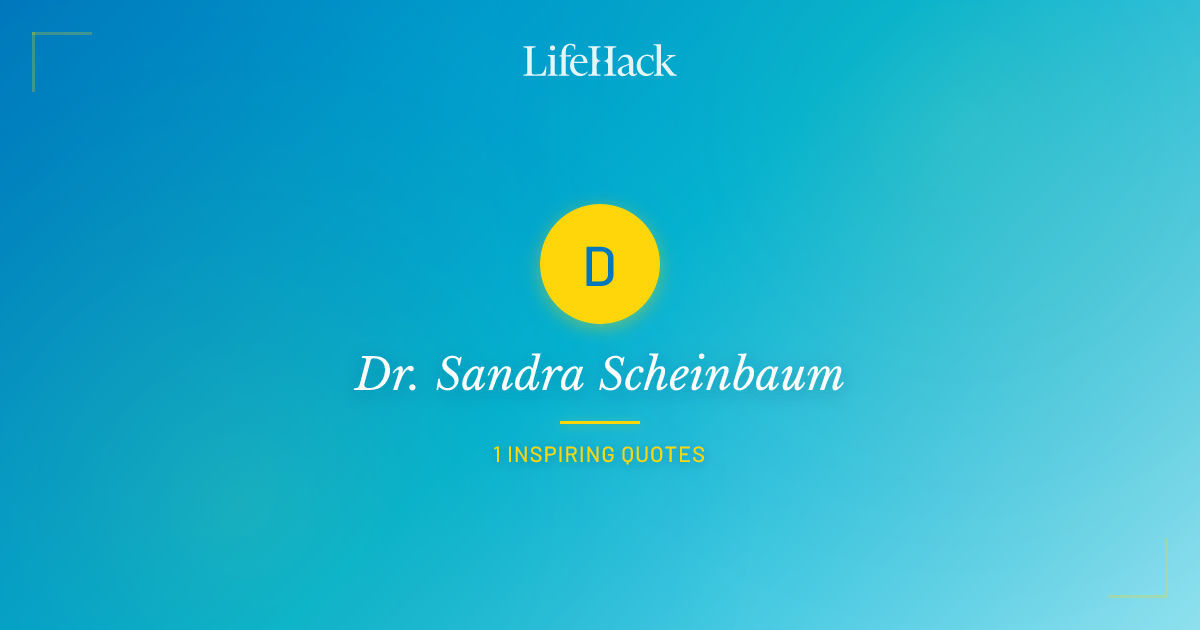 Dr. Sandra Scheinbaum Quotes | LifeHack Quotes