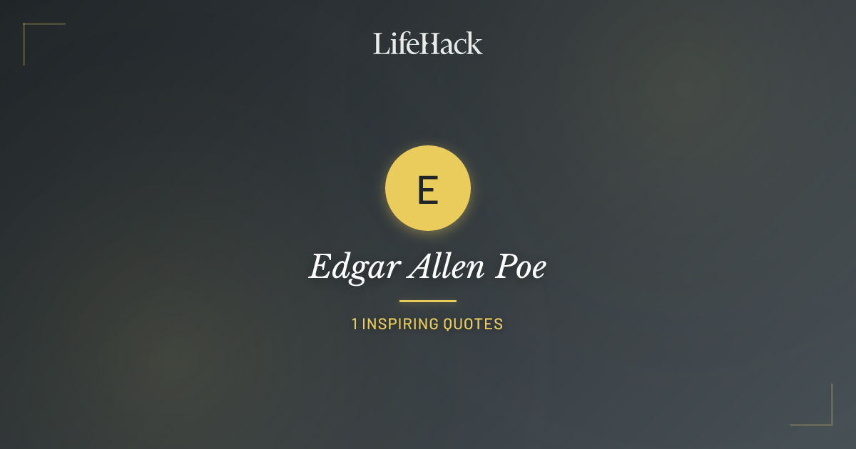 Edgar Allen Poe Quotes | LifeHack Quotes