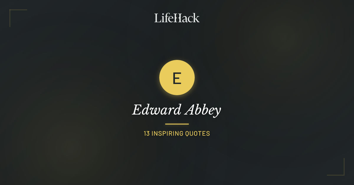 Edward Abbey Quotes | LifeHack Quotes