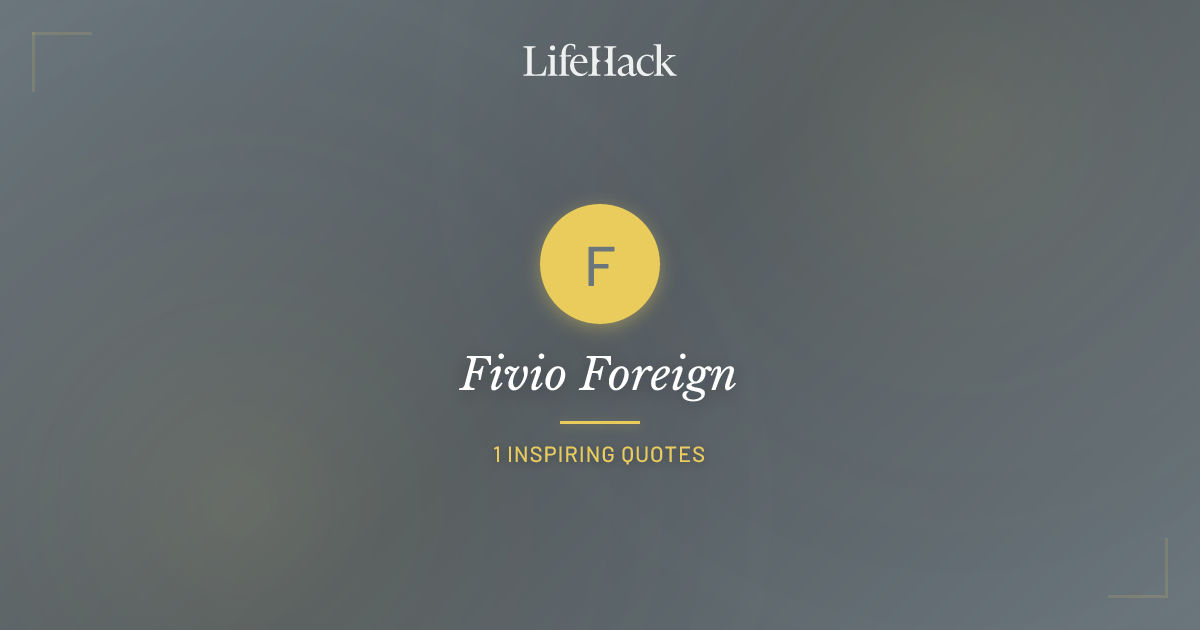 Fivio Foreign Quotes | LifeHack Quotes