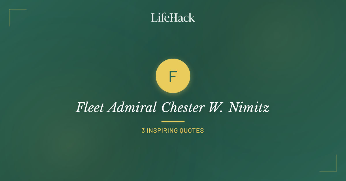 Fleet Admiral Chester W. Nimitz Quotes | LifeHack Quotes