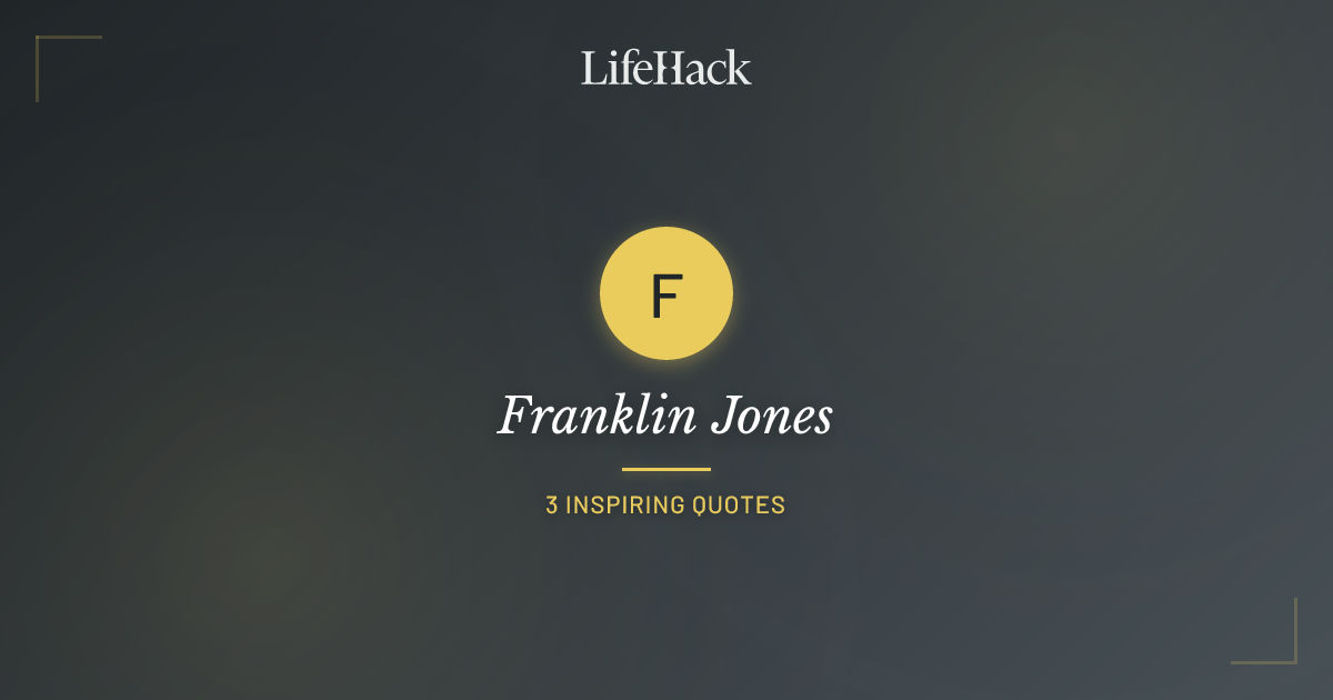 Franklin Jones Quotes | LifeHack Quotes