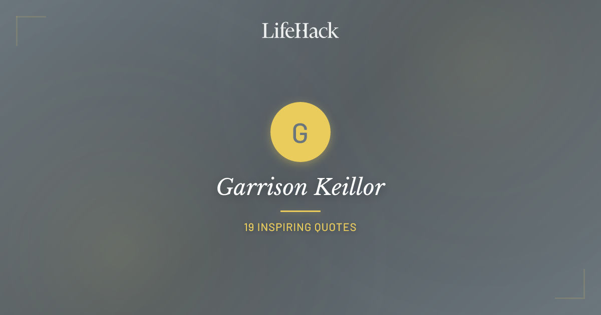 Garrison Keillor Quotes | LifeHack Quotes