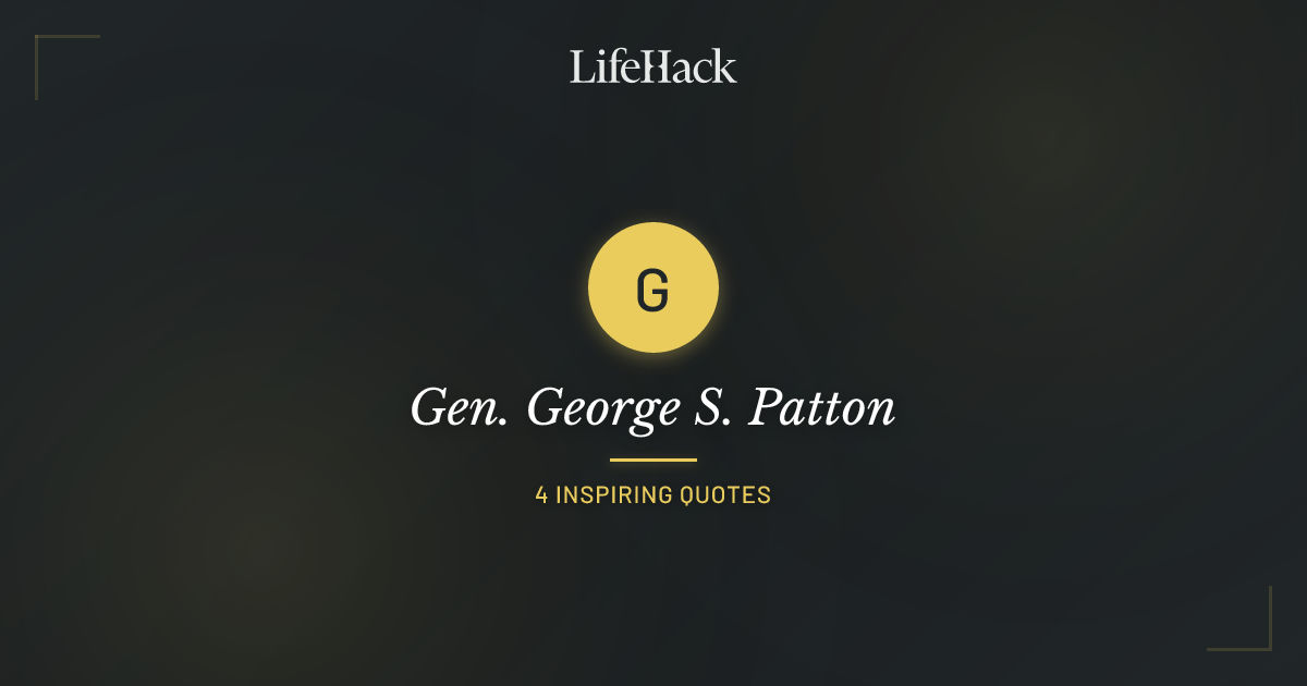 Gen. George S. Patton Quotes | LifeHack Quotes