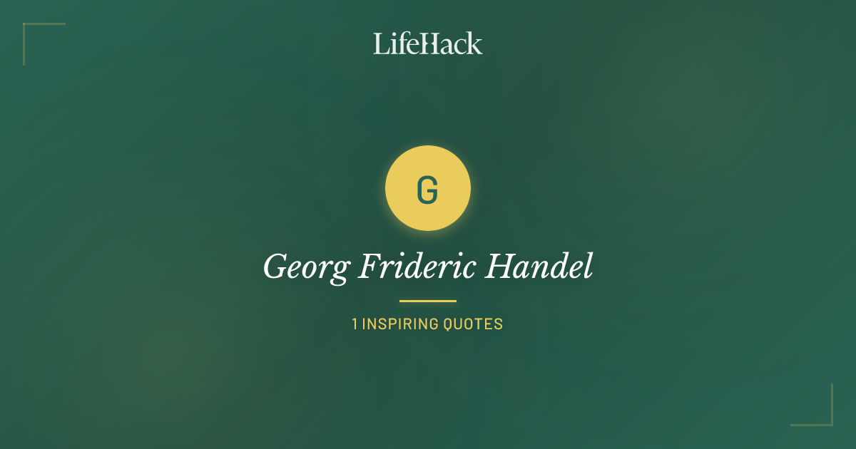 Georg Frideric Handel Quotes | LifeHack Quotes