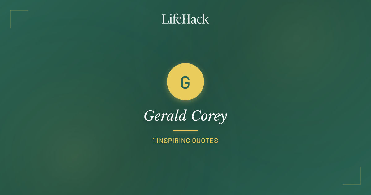 Gerald Corey Quotes | LifeHack Quotes