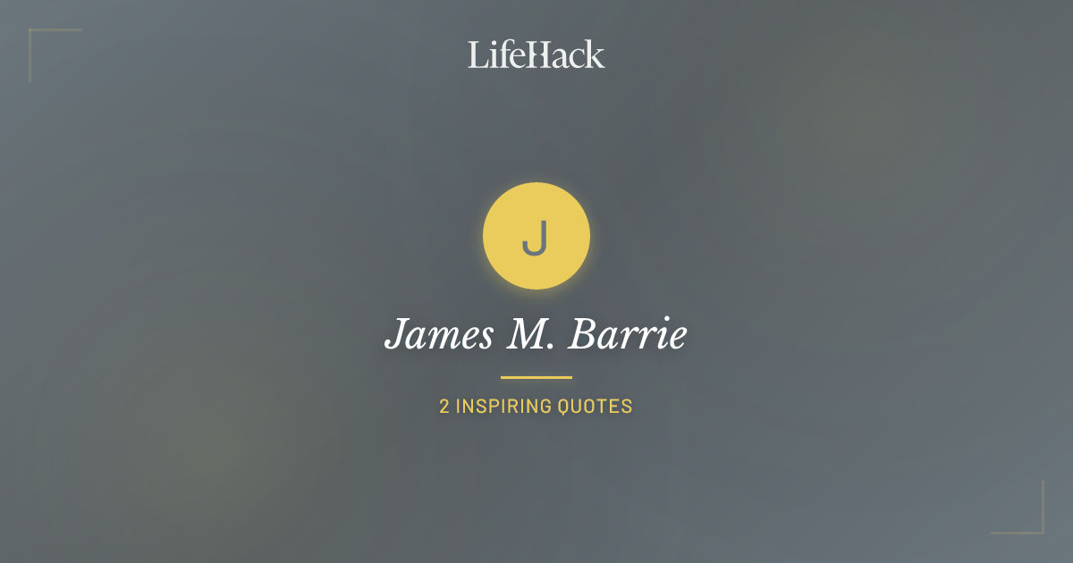 James M. Barrie Quotes | LifeHack Quotes