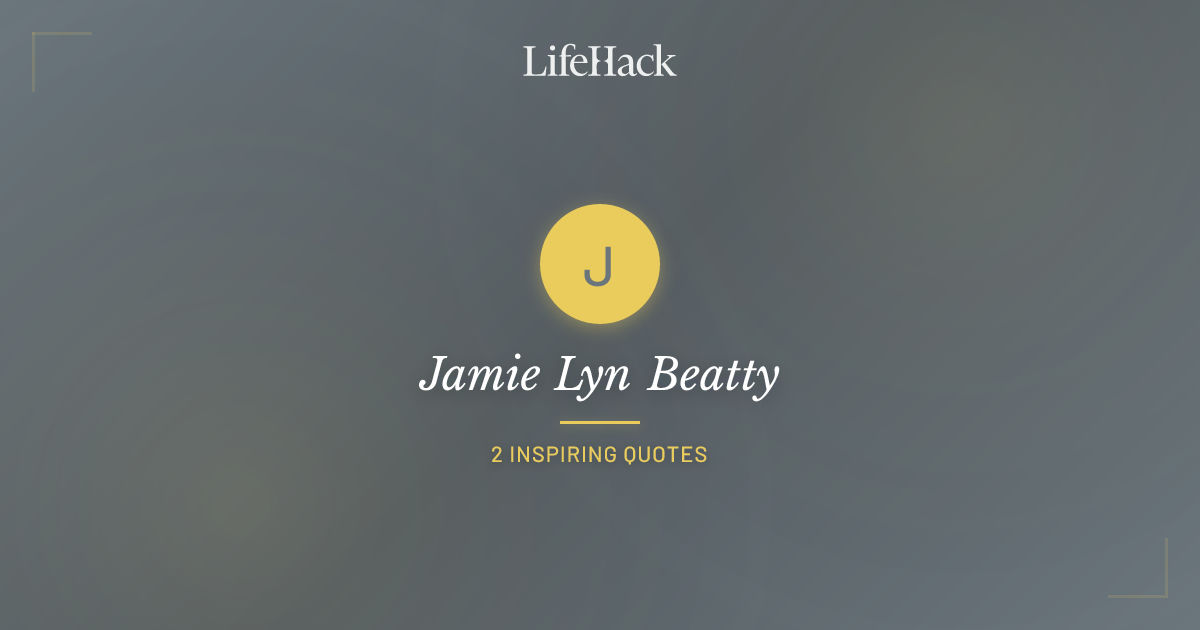 Jamie Lyn Beatty Quotes | LifeHack Quotes