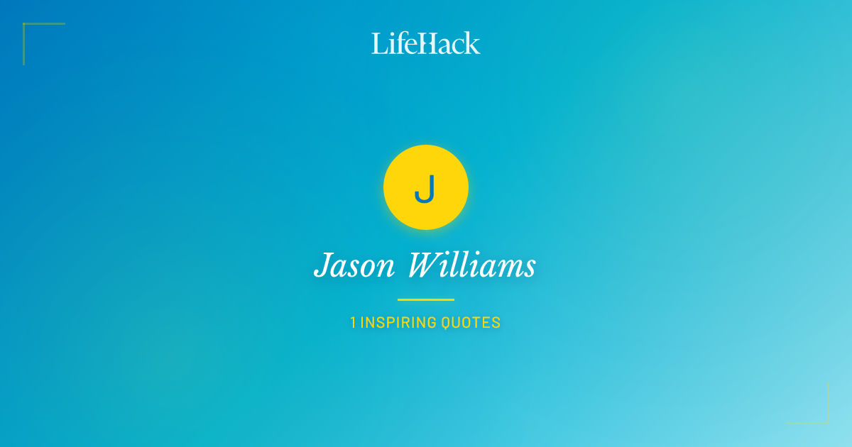 Jason Williams Quotes | LifeHack Quotes