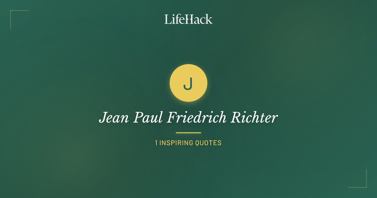 Jean Paul Friedrich Richter Quotes | LifeHack Quotes