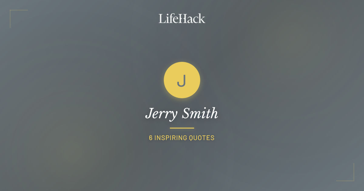 Jerry Smith Quotes | LifeHack Quotes