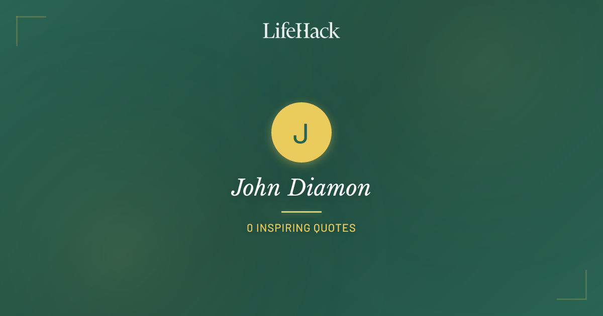 John Diamon Quotes | LifeHack Quotes