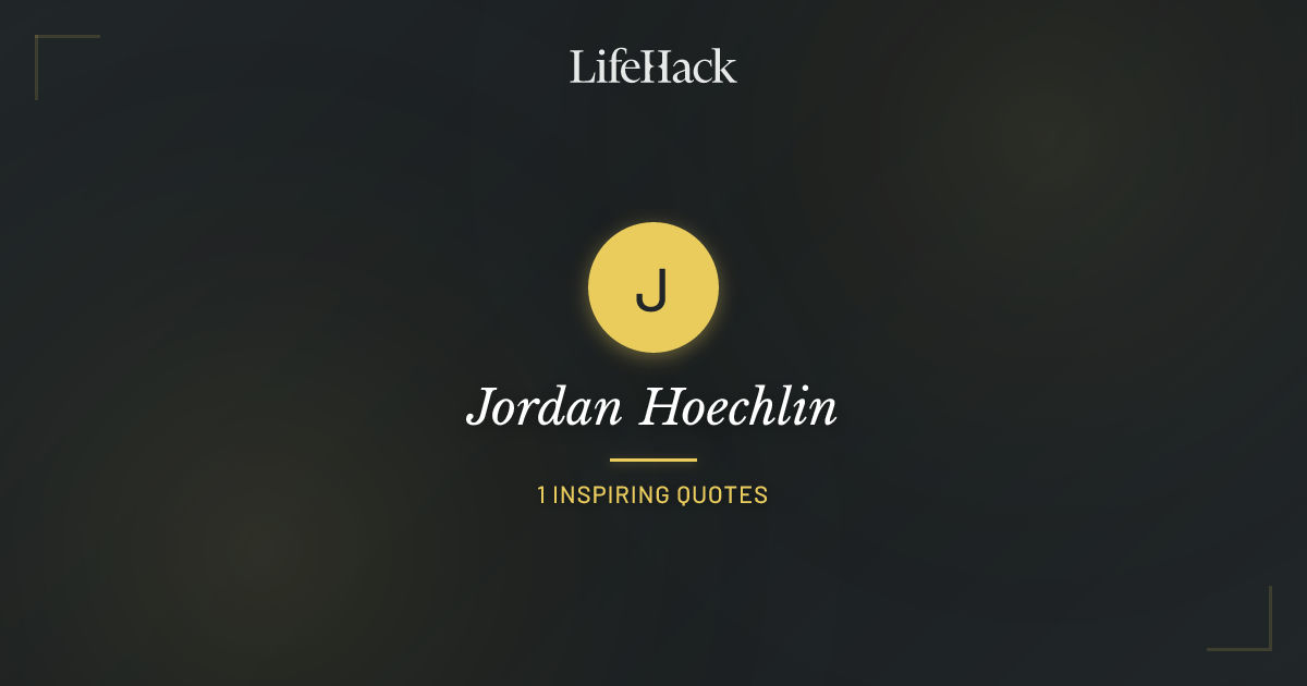 Jordan Hoechlin Quotes | LifeHack Quotes