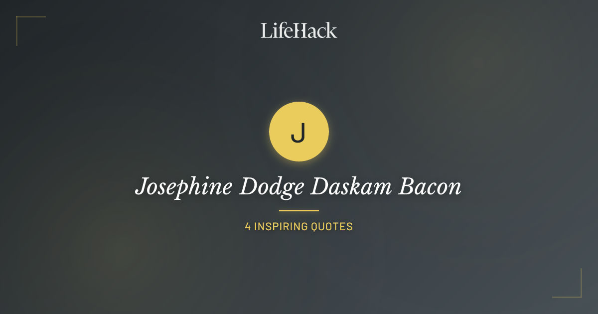 Josephine Dodge Daskam Bacon Quotes | LifeHack Quotes