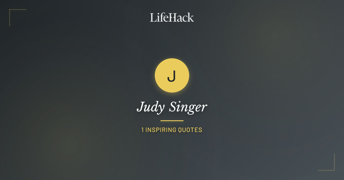 Judy Singer Quotes | LifeHack Quotes