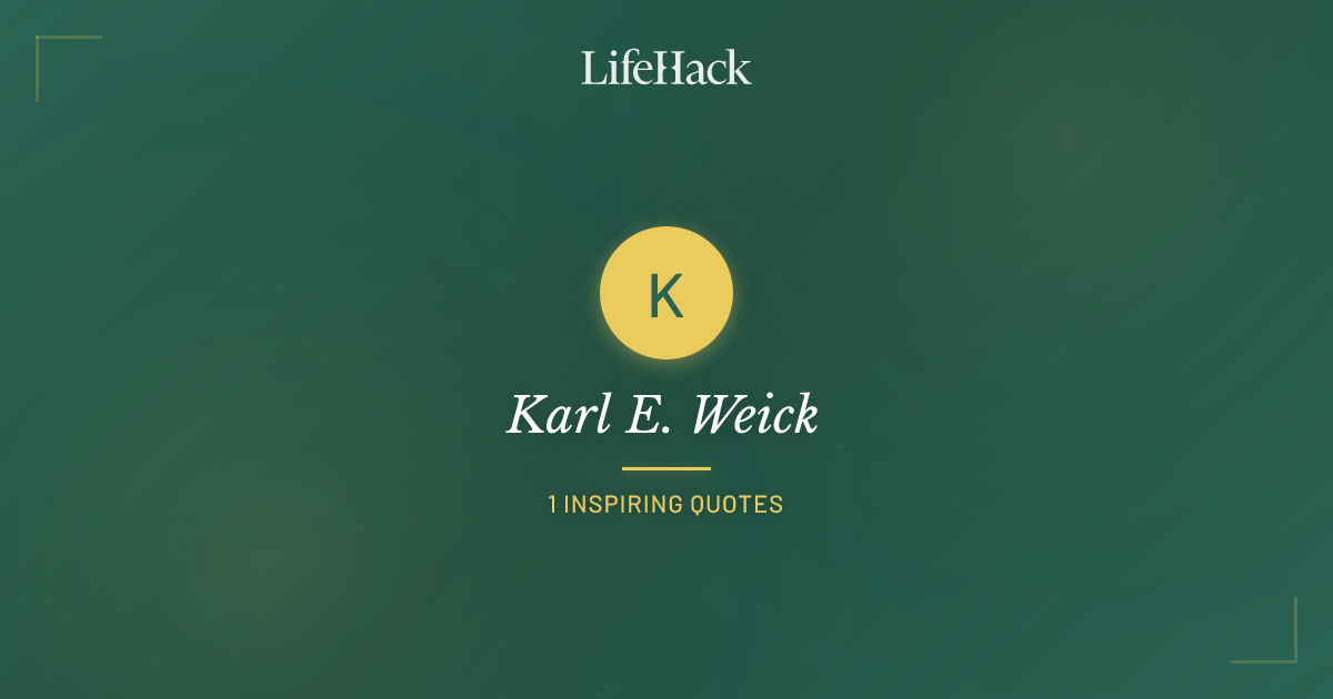 Karl E. Weick Quotes | LifeHack Quotes