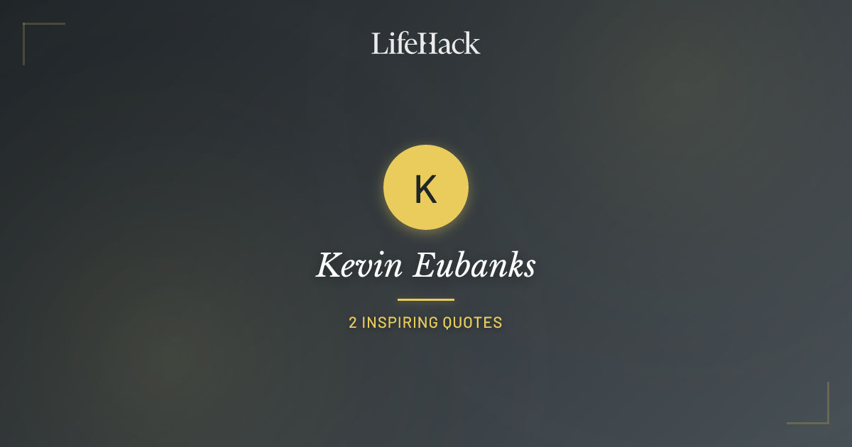 Kevin Eubanks Quotes | LifeHack Quotes