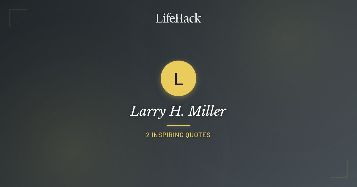 Larry H. Miller Quotes | LifeHack Quotes