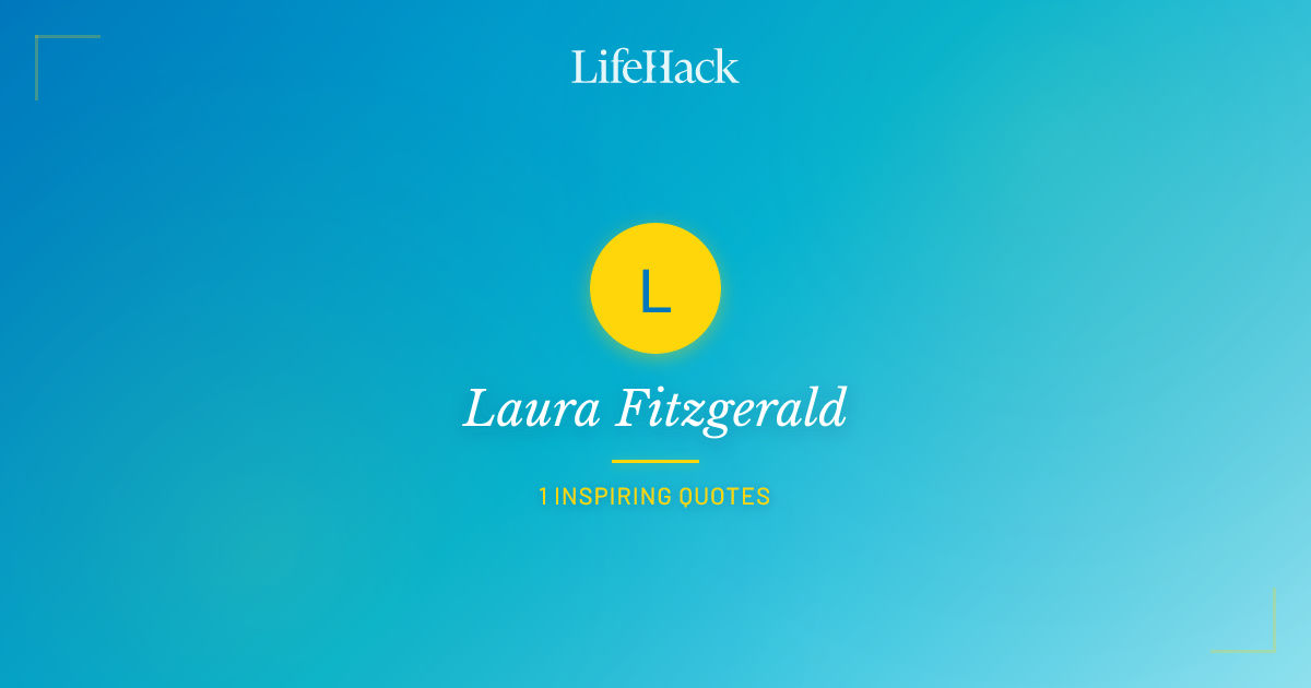 Laura Fitzgerald Quotes | LifeHack Quotes