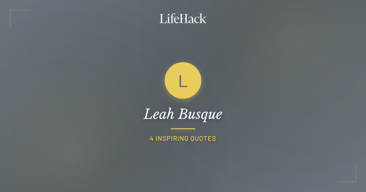 Leah Busque Quotes | LifeHack Quotes