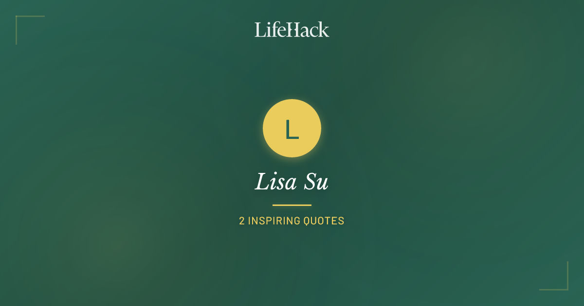 Lisa Su Quotes | LifeHack Quotes
