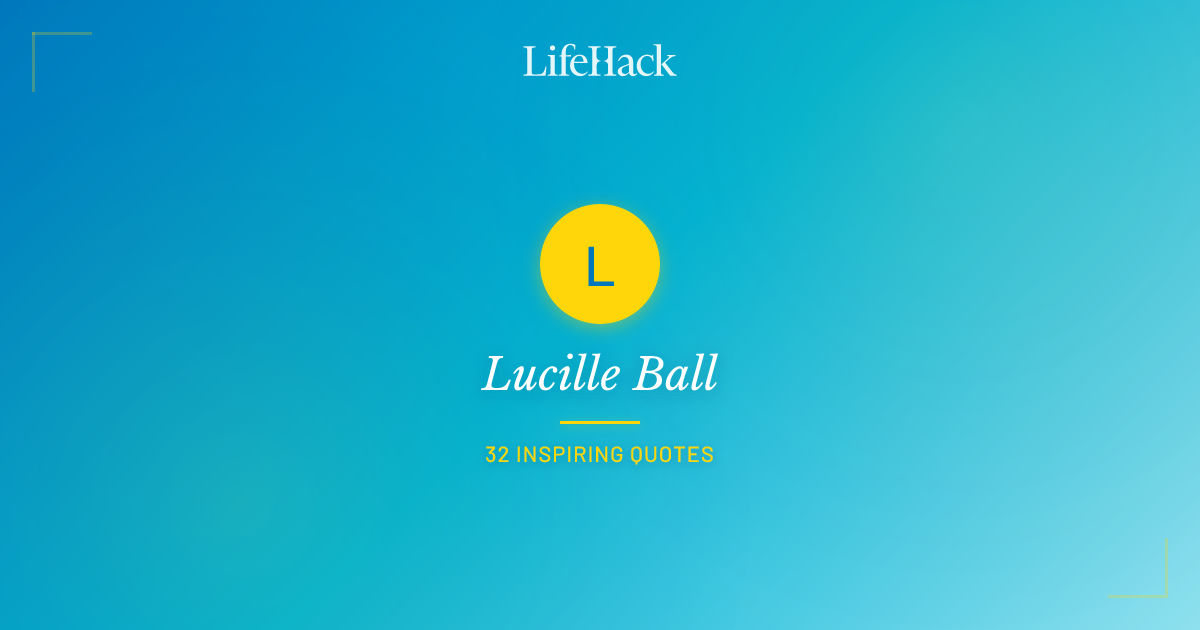 Lucille Ball Quotes | LifeHack Quotes