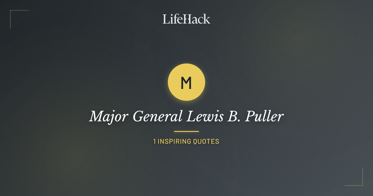 Major General Lewis B. Puller Quotes | LifeHack Quotes
