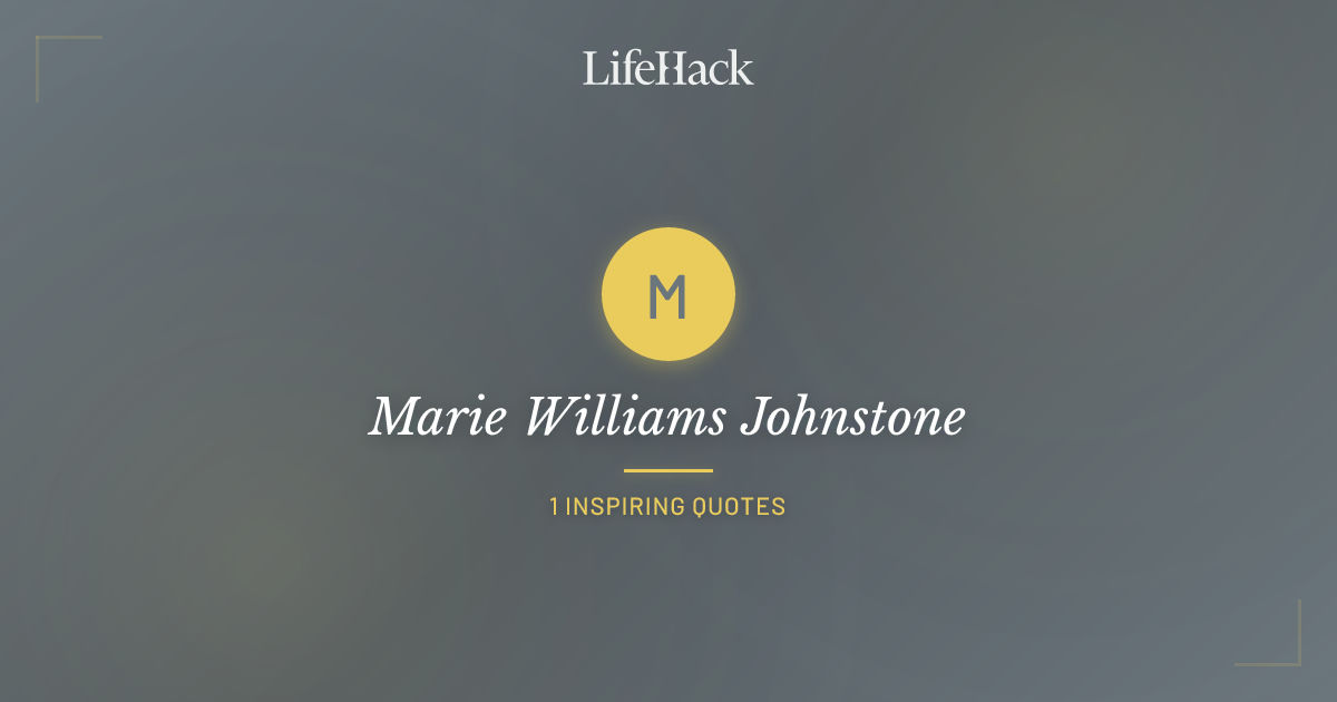 Marie Williams Johnstone Quotes | LifeHack Quotes