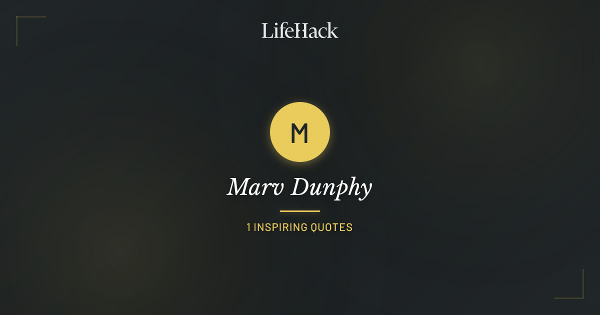 Marv Dunphy Quotes | LifeHack Quotes