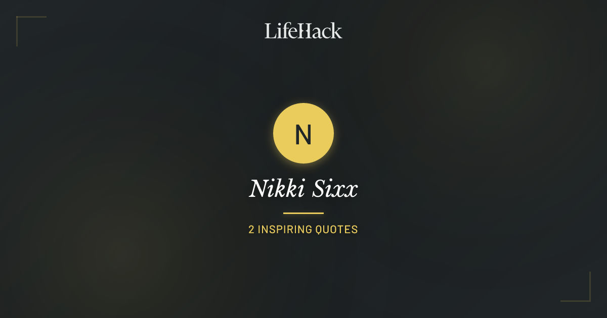 Nikki Sixx Quotes | LifeHack Quotes