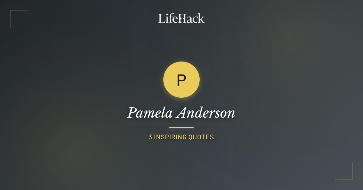 Pamela Anderson Quotes | LifeHack Quotes