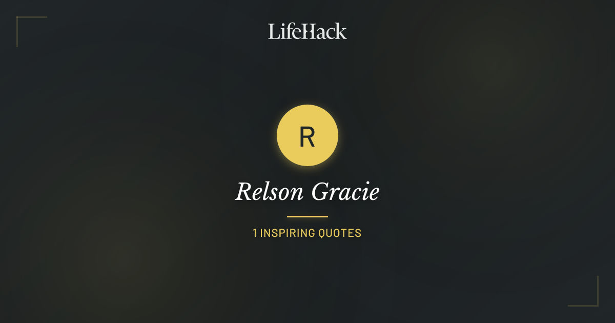 Relson Gracie Quotes | LifeHack Quotes