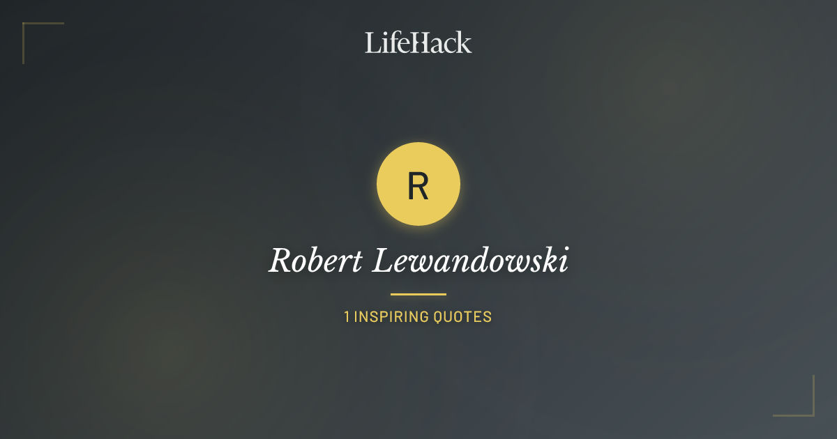 Robert Lewandowski Quotes | LifeHack Quotes