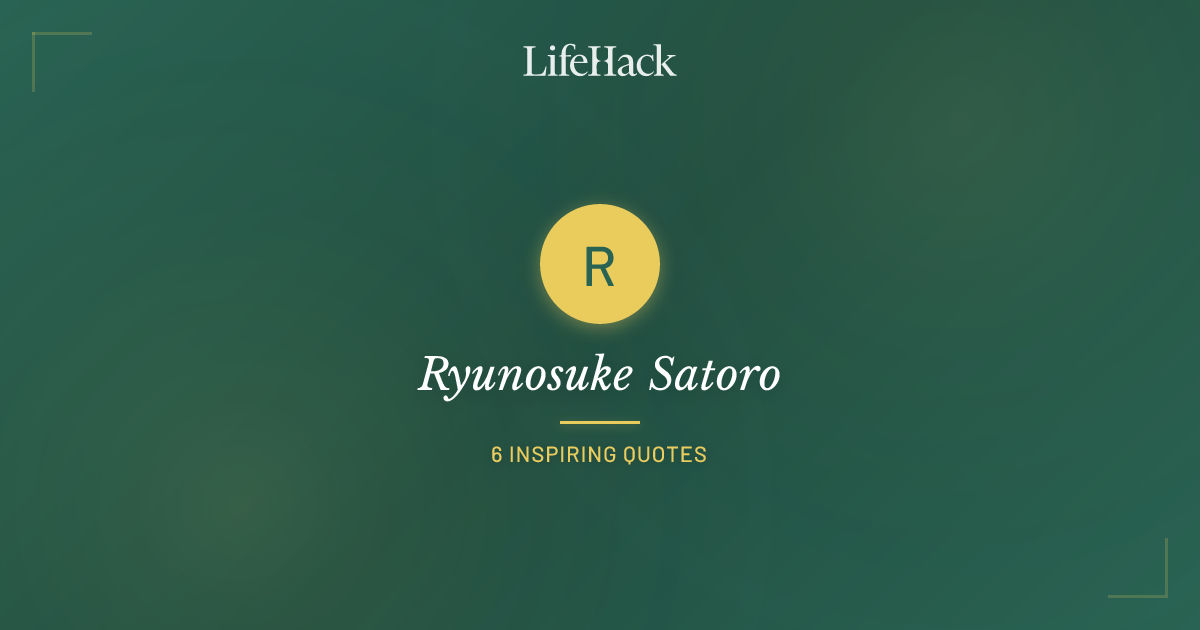 Ryunosuke Satoro Quotes | LifeHack Quotes