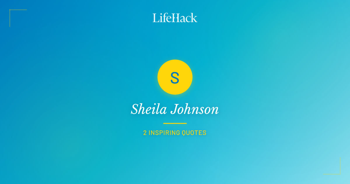 Sheila Johnson Quotes | LifeHack Quotes