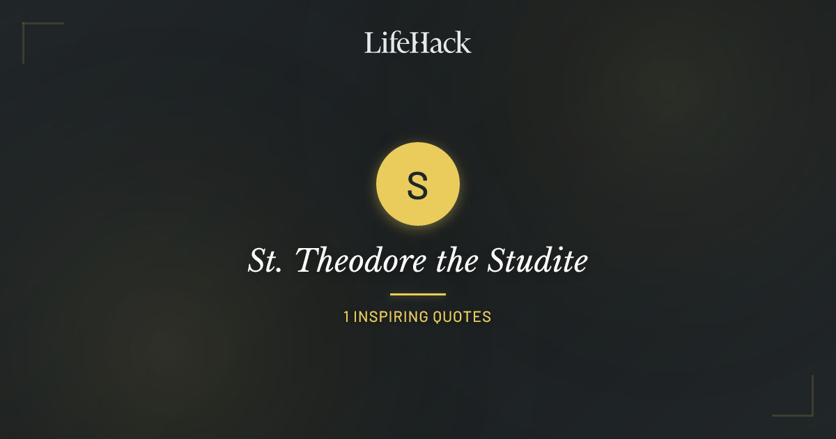 St. Theodore the Studite Quotes | LifeHack Quotes