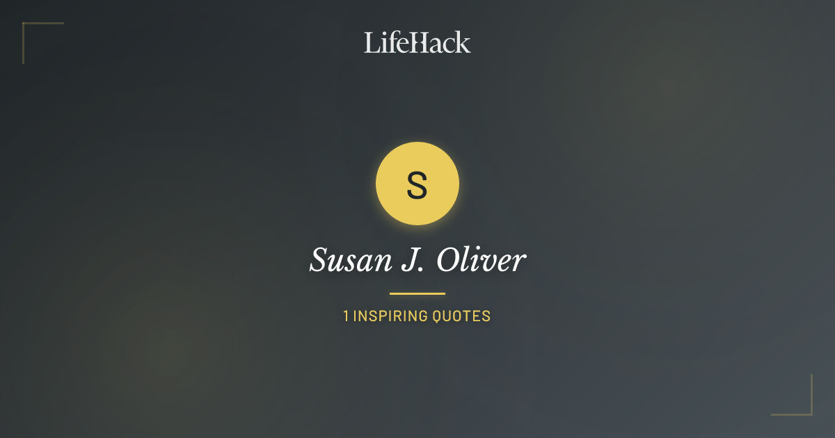 Susan J. Oliver Quotes | LifeHack Quotes